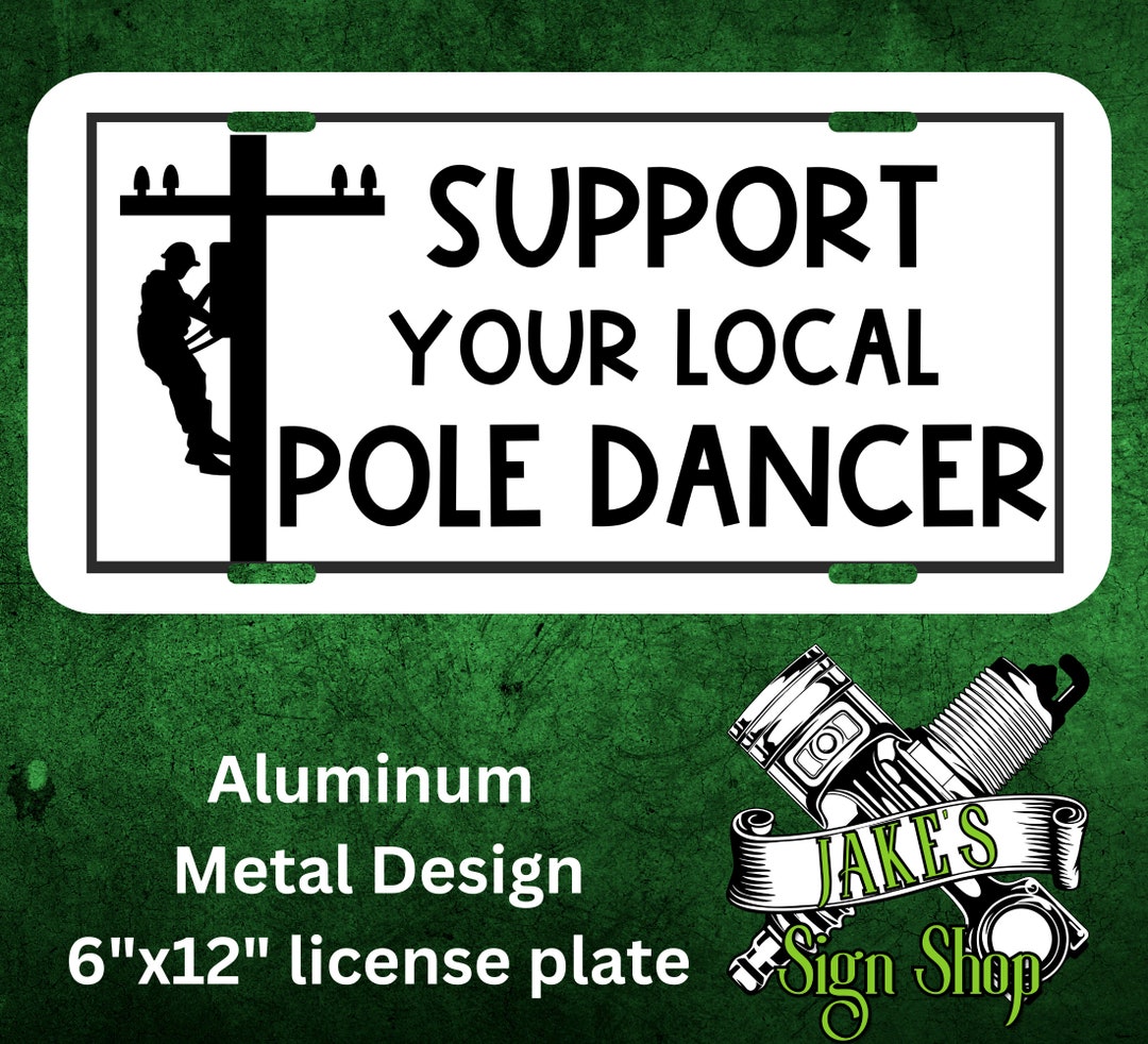 Support Your Local Pole Dancer- Lineman Gift- Working Mans License ...