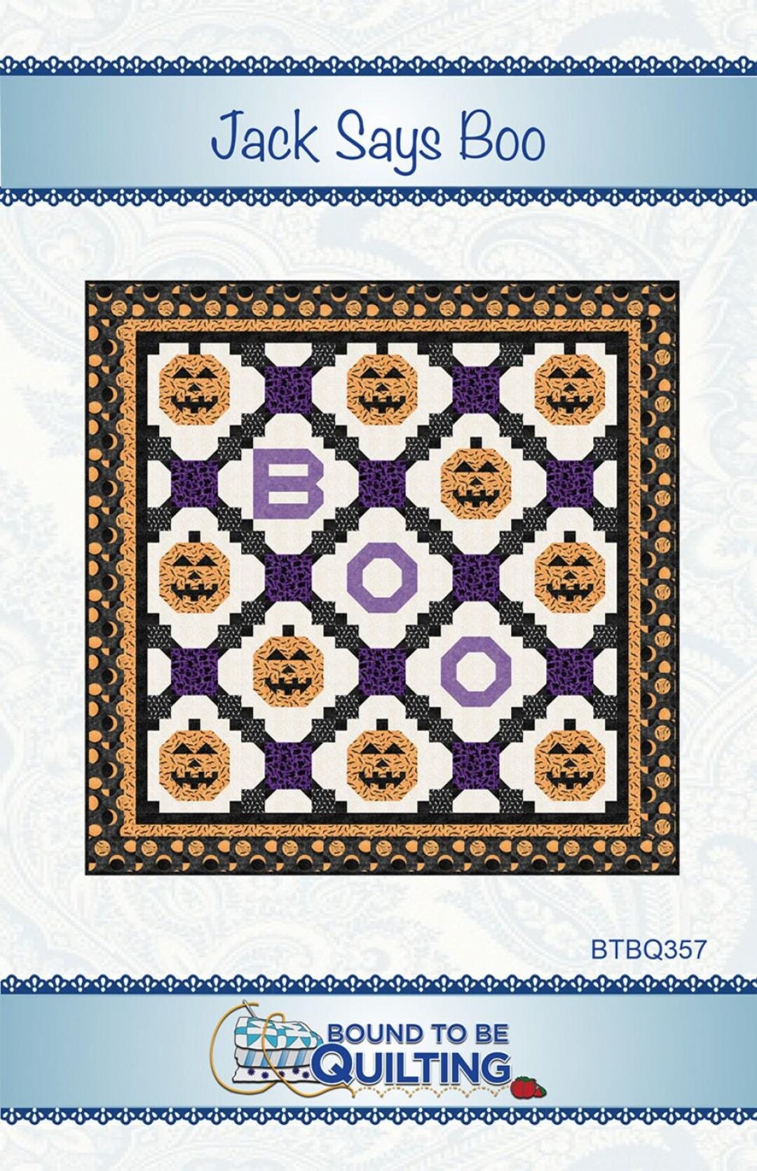 Jack Says Boo Quilt Pattern From Bound to Be Quilting, LLC by ...