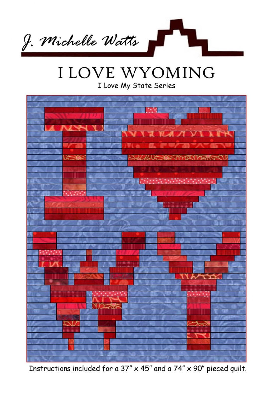I Love Wyoming Quilt Pattern From J Michelle Watts Designs - Etsy