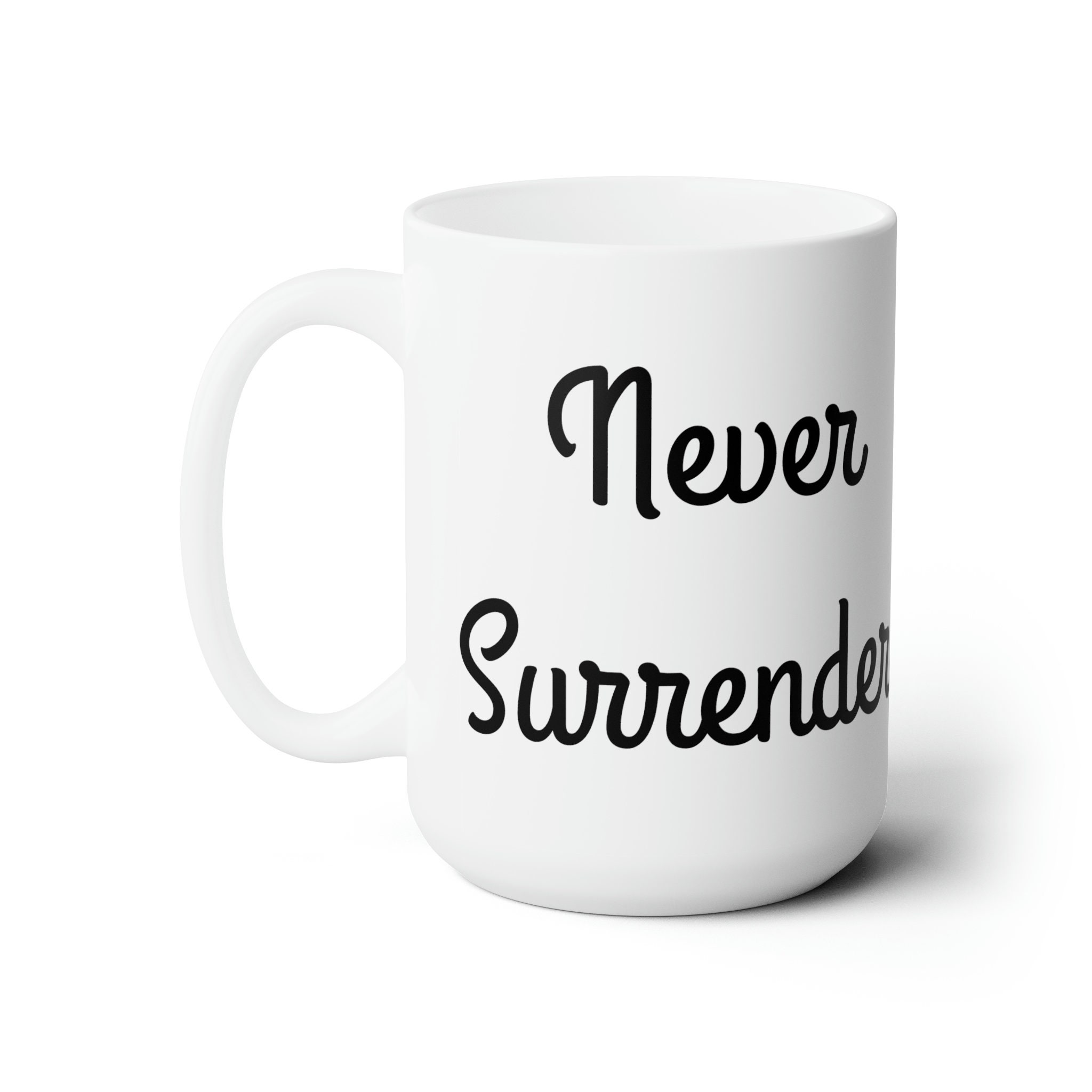Never Surrender Never Give UP. Ceramic Mug 15oz Most Popular, Best ...