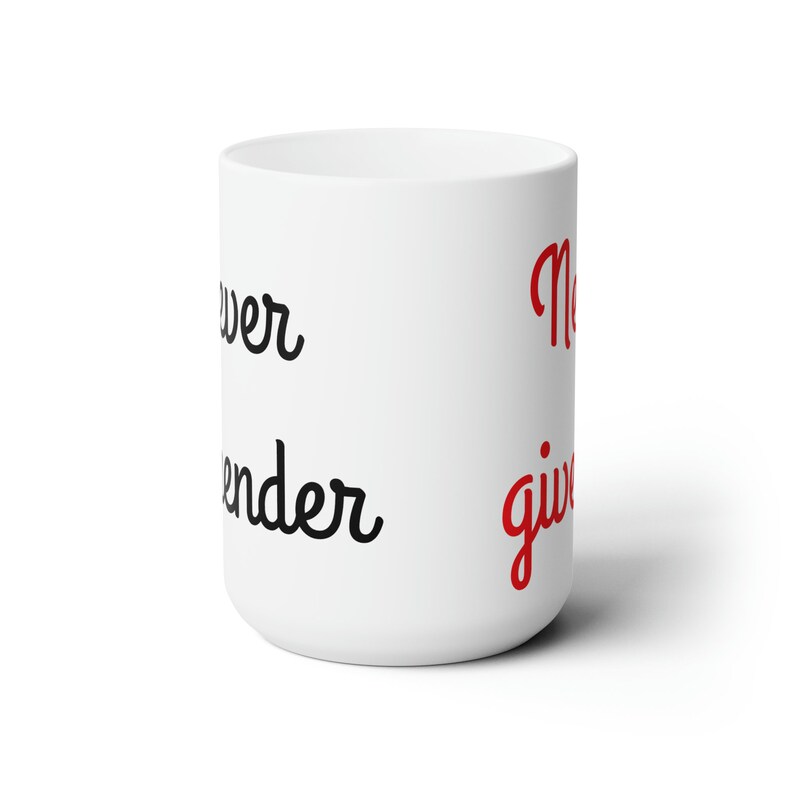 Never Surrender Never Give UP. Ceramic Mug 15oz Most Popular, Best ...