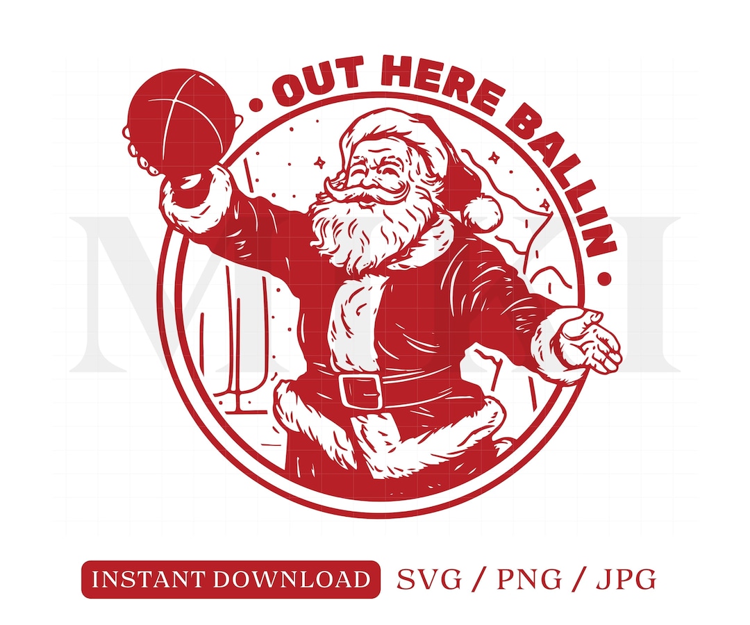Out Here Ballin Svg, Png Files, Funny Christmas Svg, Funny Basketball ...