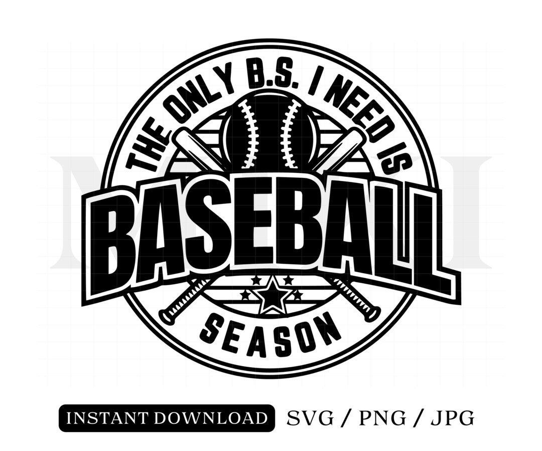 Baseball Season Svg, Png Files, the Only BS I Need is Baseball Season ...