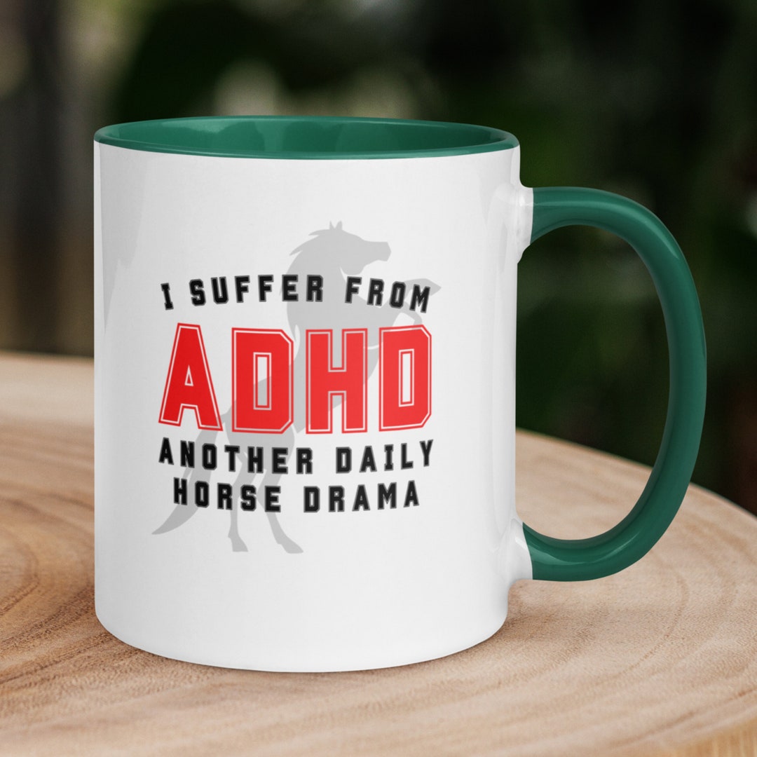 ADHD Funny Horse Mug With Color Inside, Ideal Gift for Him Mothers Day ...