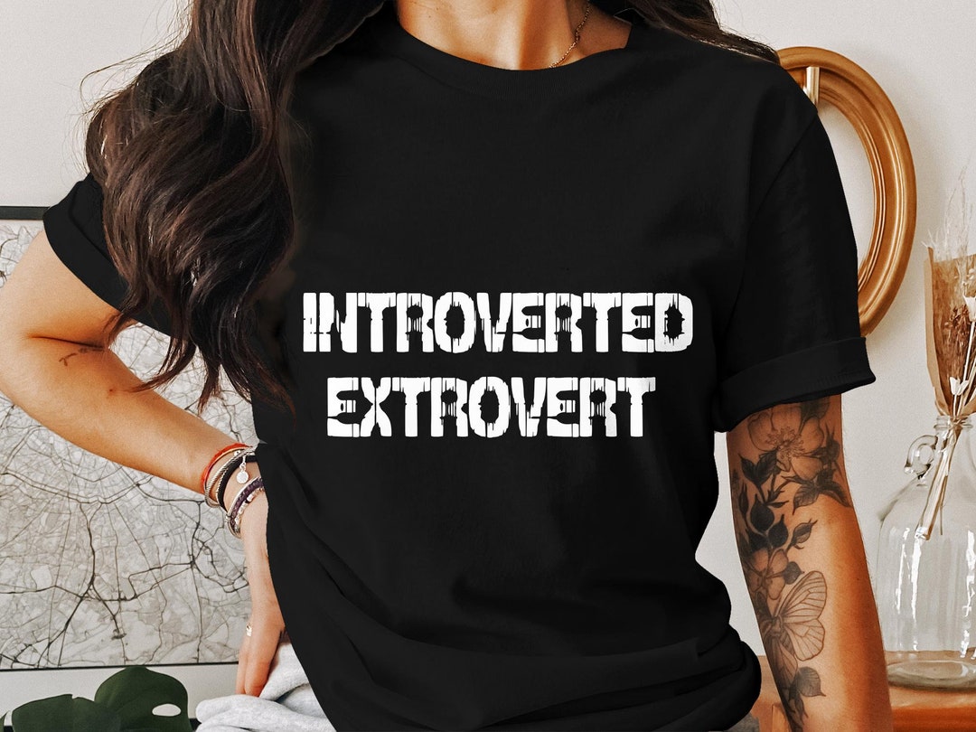 Introverted Extrovert, Funny Saying Shirt, Sassy Shirts, Hilarious Joke ...
