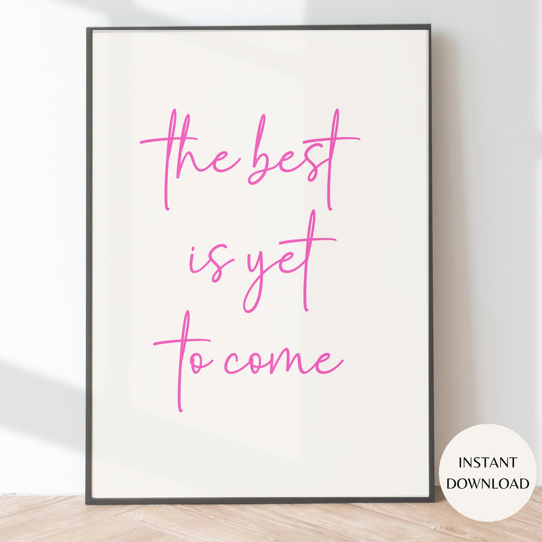 Pink Inspirational Quote Print, the is yet to Come (digital Download ...