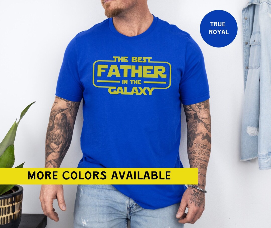 Best Father in the Galaxy Shirt for Dad, Shirt for Dad, Father's Day ...