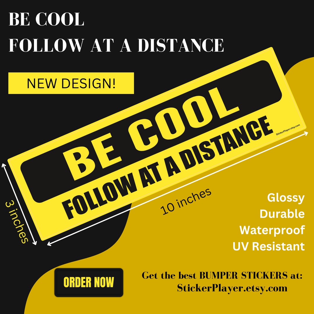 Bumper Sticker Helps Stop Tailgating: "be COOL, Follow at A Distance ...