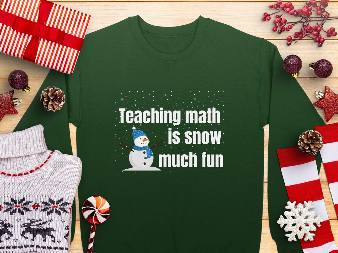 Teaching Math is Snow Much Fun Sweatshirt, Maths Teacher Winter Shirt ...