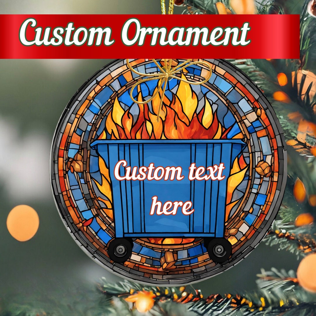 Custom Dumpster Fire Ornament Best Gag Gifts for Men Great - Etsy