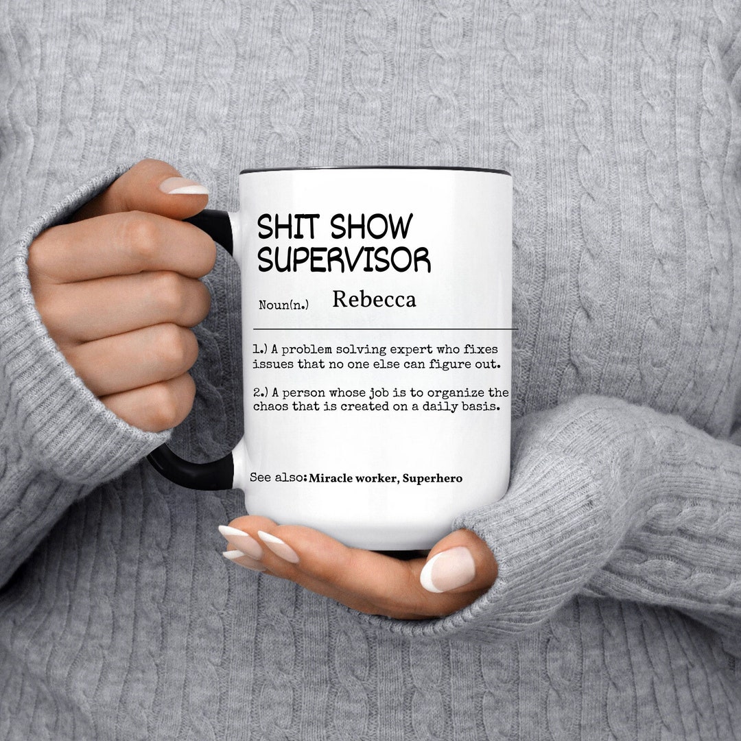 Shit Show Supervisor Personalized & Custom Ceramic Coffee Mug, Cozy ...