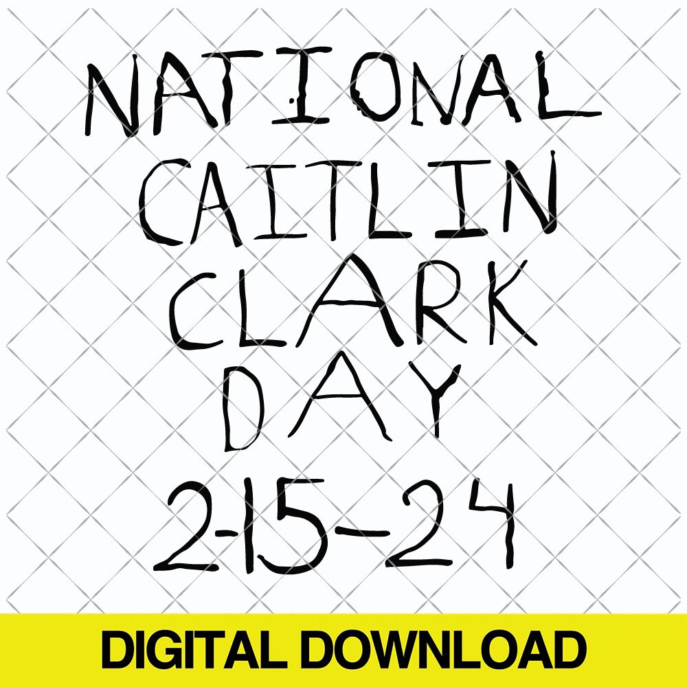 National Caitlin Clark Day 2-15-24 T-shirt PNG File national Caitlin ...
