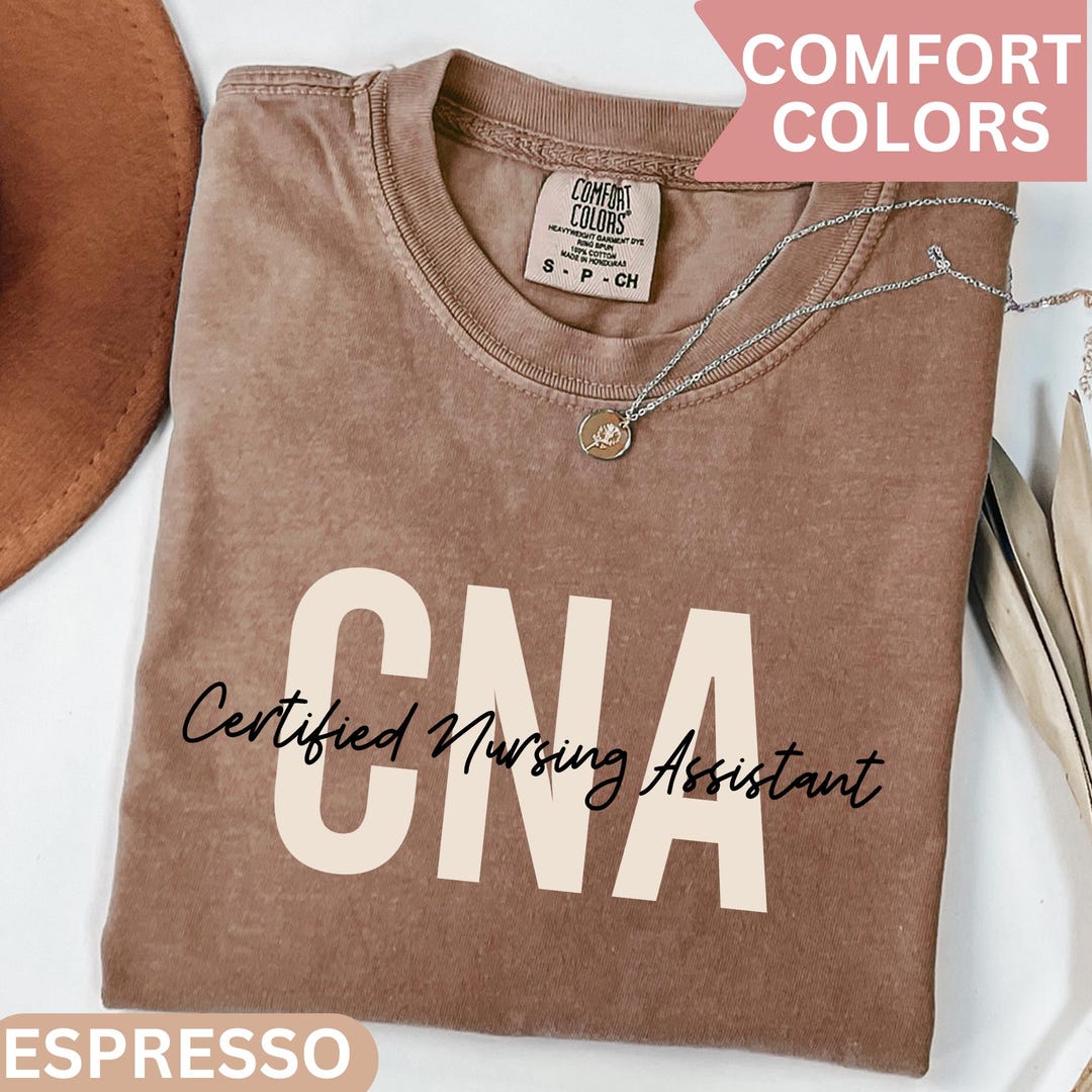 Comfort Colors Certified Nursing Assistant Shirt, CNA Nurse Tshirt ...