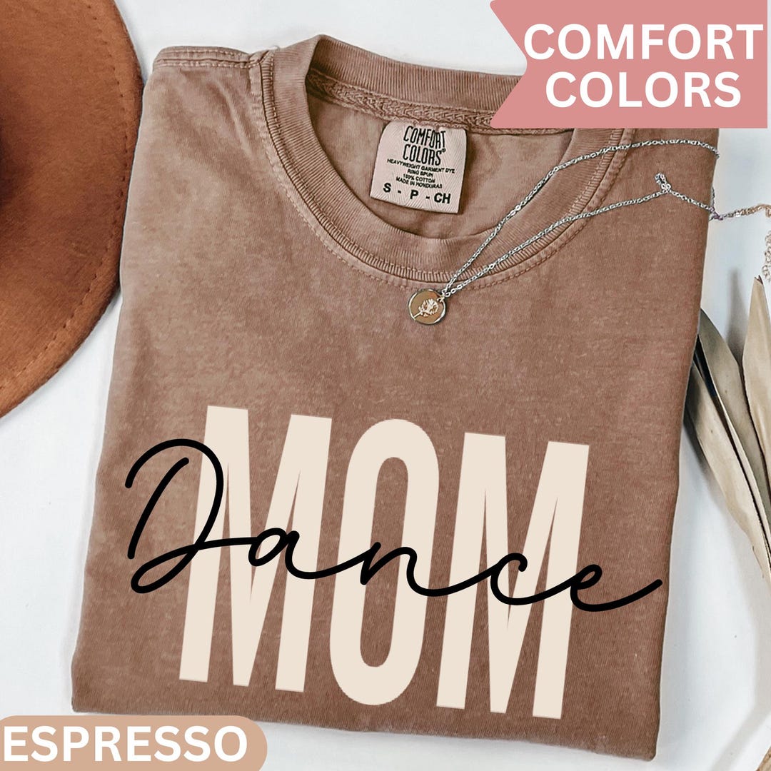 Comfort Colors Dance Mom Shirt, Dance Mama T-shirt, Dance Lover Shirt ...