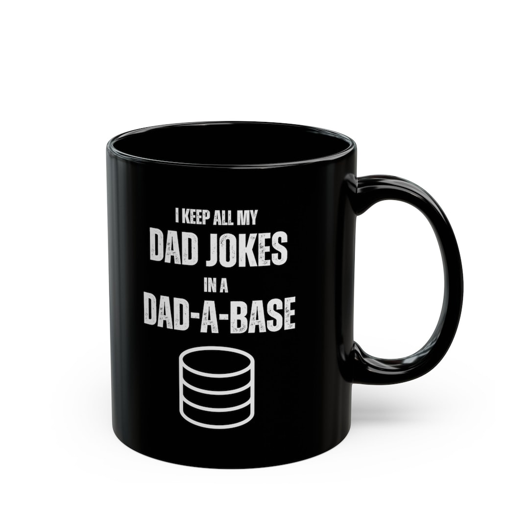 Father's Day Gift, I Keep All My Dad Jokes in A Dad-a-base, Developer ...