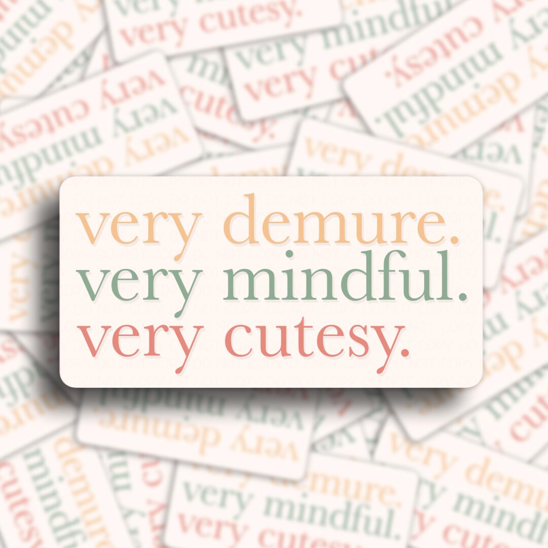 Very Demure Sticker Very Demure. Very Mindful. Very Cutesy Funny ...
