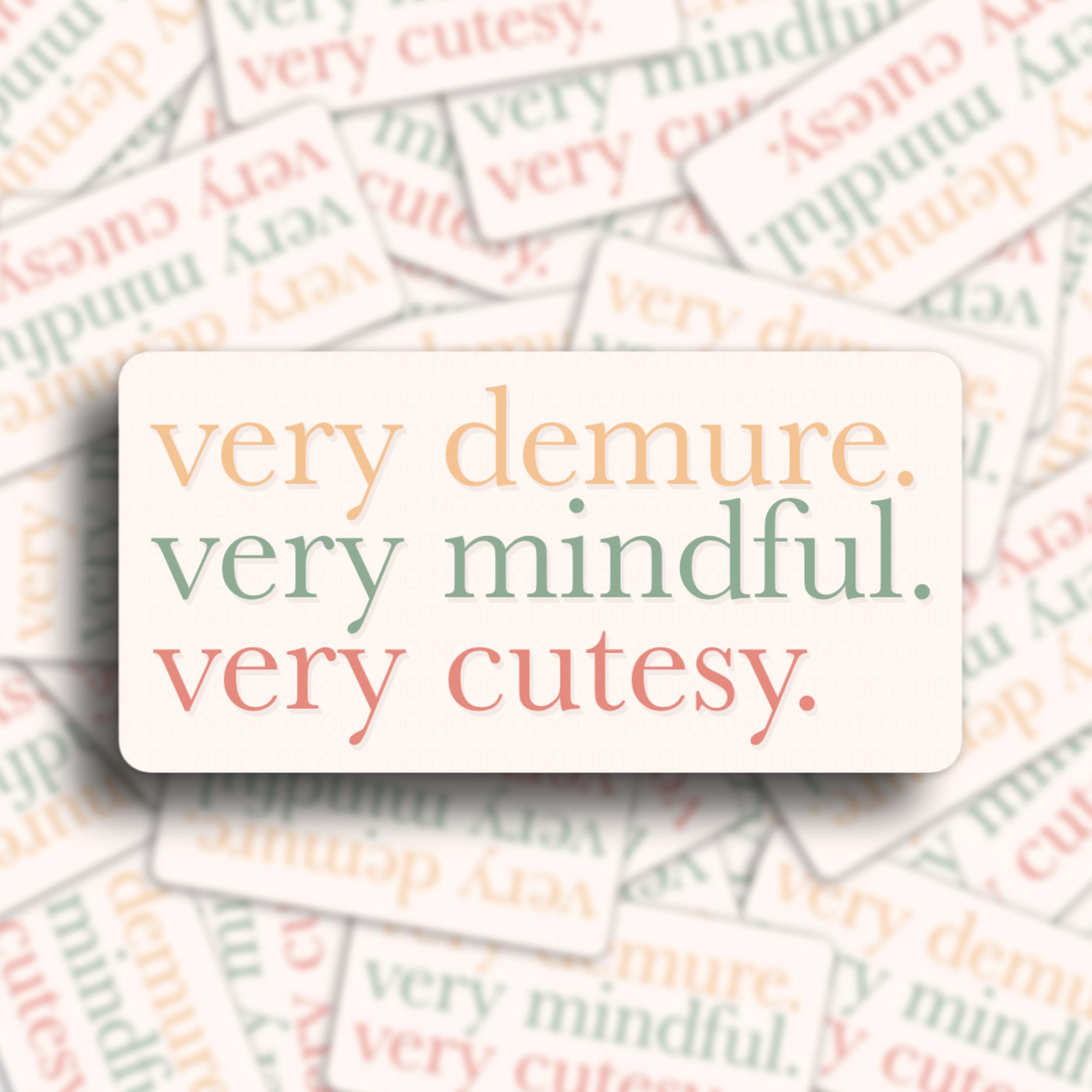 Very Demure Sticker Very Demure. Very Mindful. Very Cutesy Funny ...