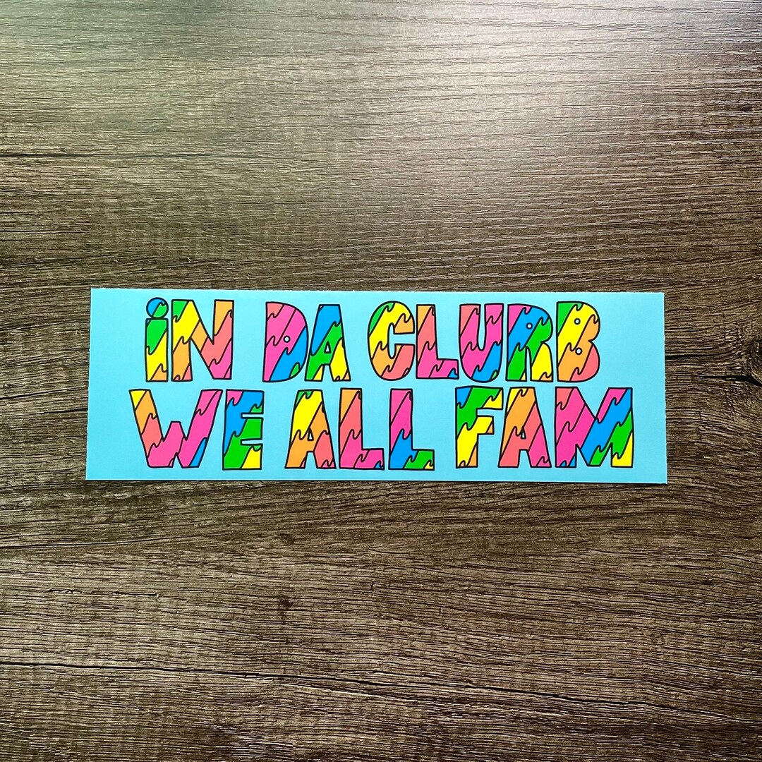 Broad City “in Da Clurb We All Fam” Bumper Sticker - Etsy