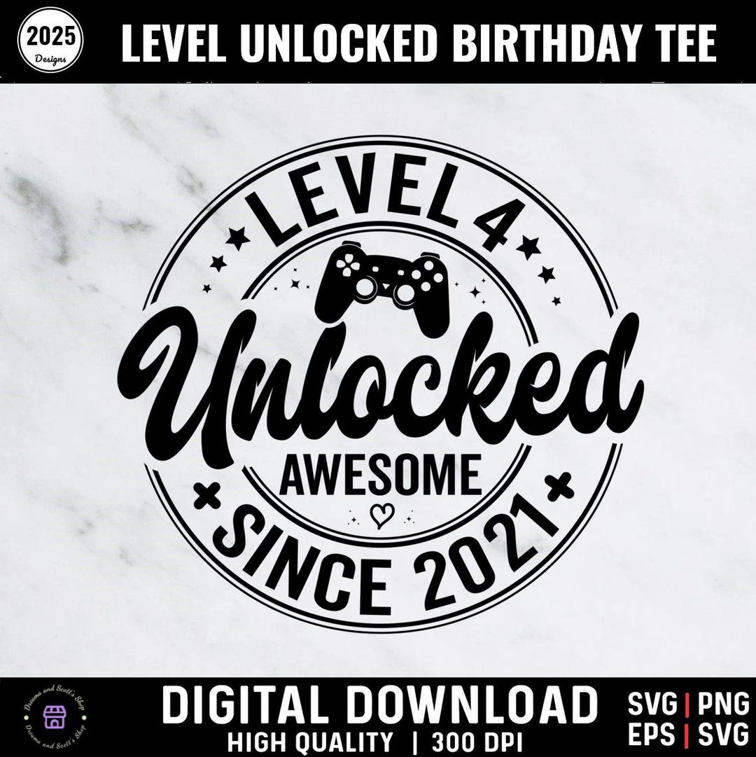 Level 4 Unlocked SVG, Awesome Since 2021 SVG, 4 Years Old Gift, Gaming ...