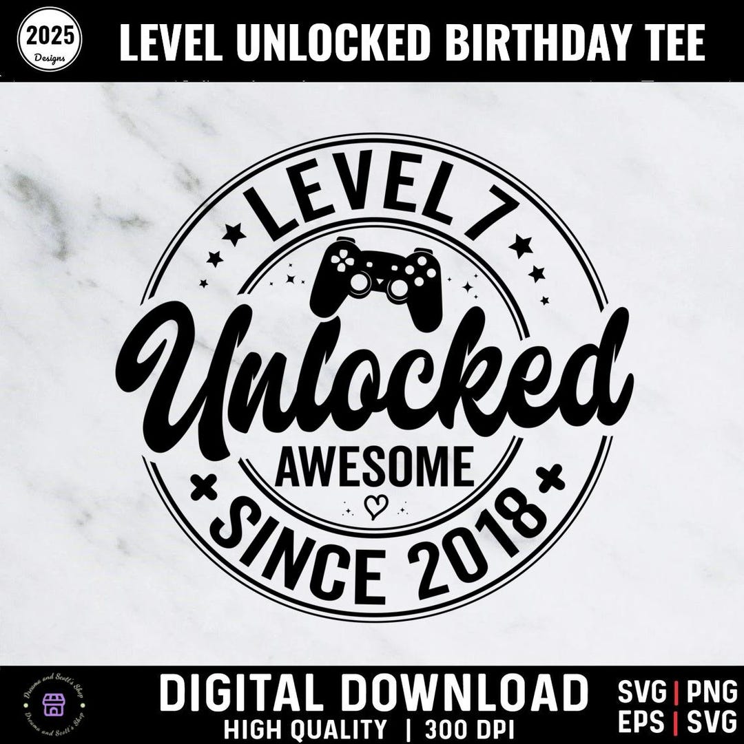 Level 7 Unlocked SVG, Awesome Since 2018 SVG, 7 Years Old Gift, Gaming ...
