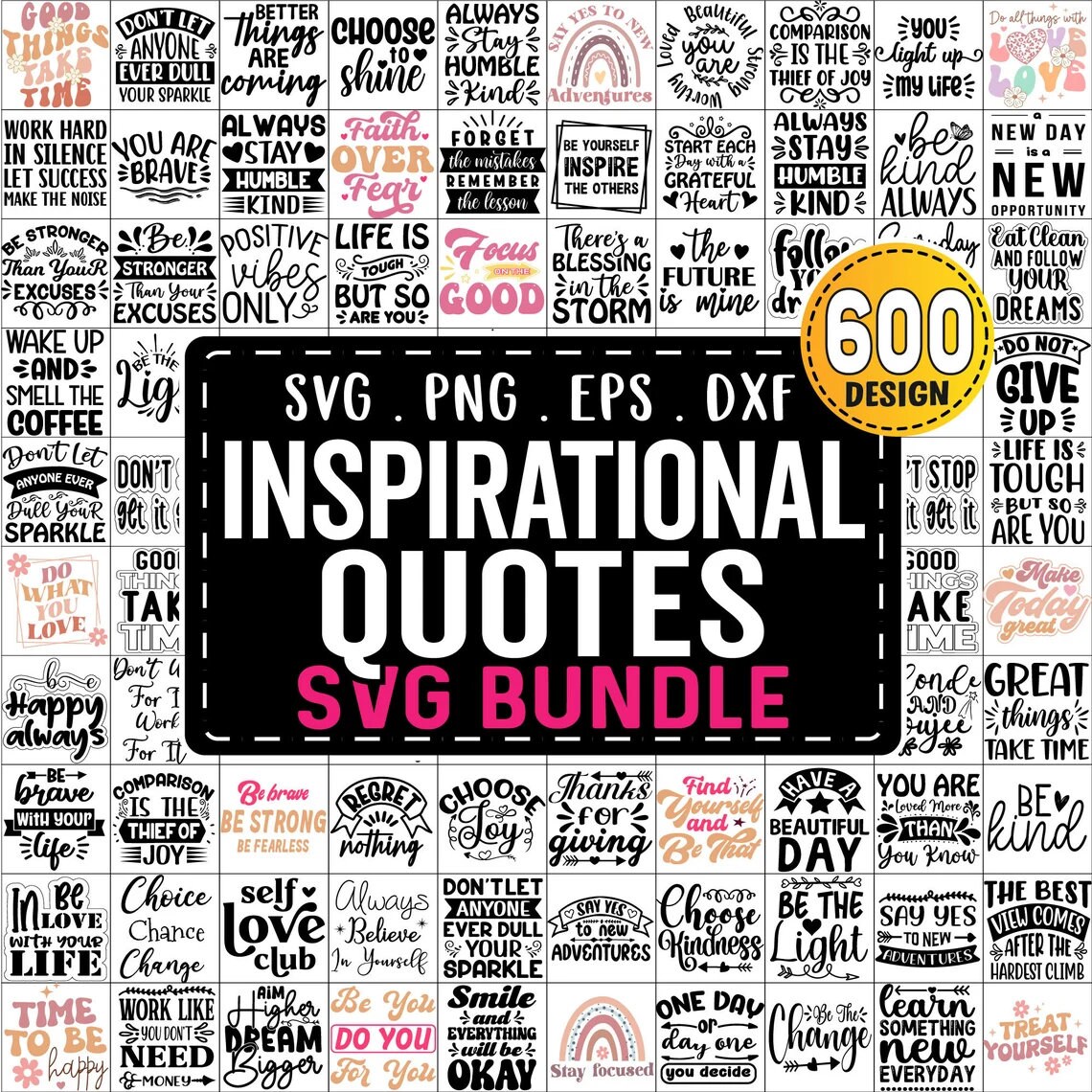 Inspirational Quotes SVG Bundle: Motivational, Positive, Funny (600 ...