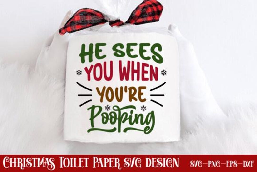 He Sees You When You're Pooping, He Sees You When You're Pooping SVG ...