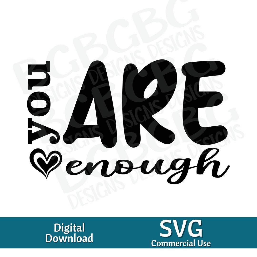 You Are Enough SVG, Motivational Svg, Self Love Svg, Mental Health ...