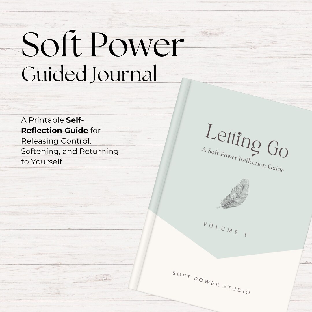 Soft Power Journal Guide – Volume One: Letting Go | Self-reflection ...