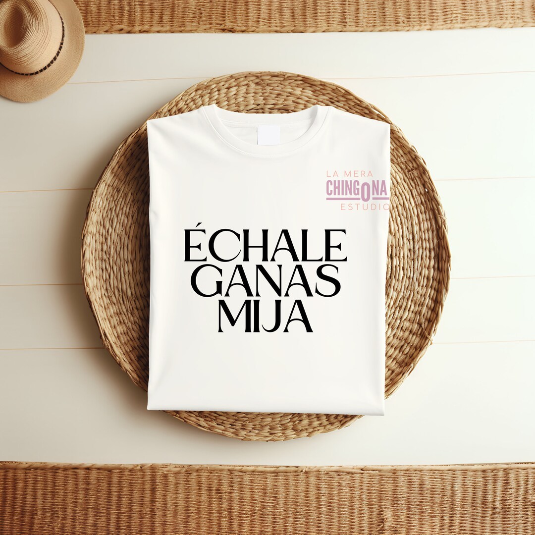 Mija Échale Ganas SVG Proud Latina SVG Echale Ganas Mija Always Chingona SVG Latina Vibes Svg ...