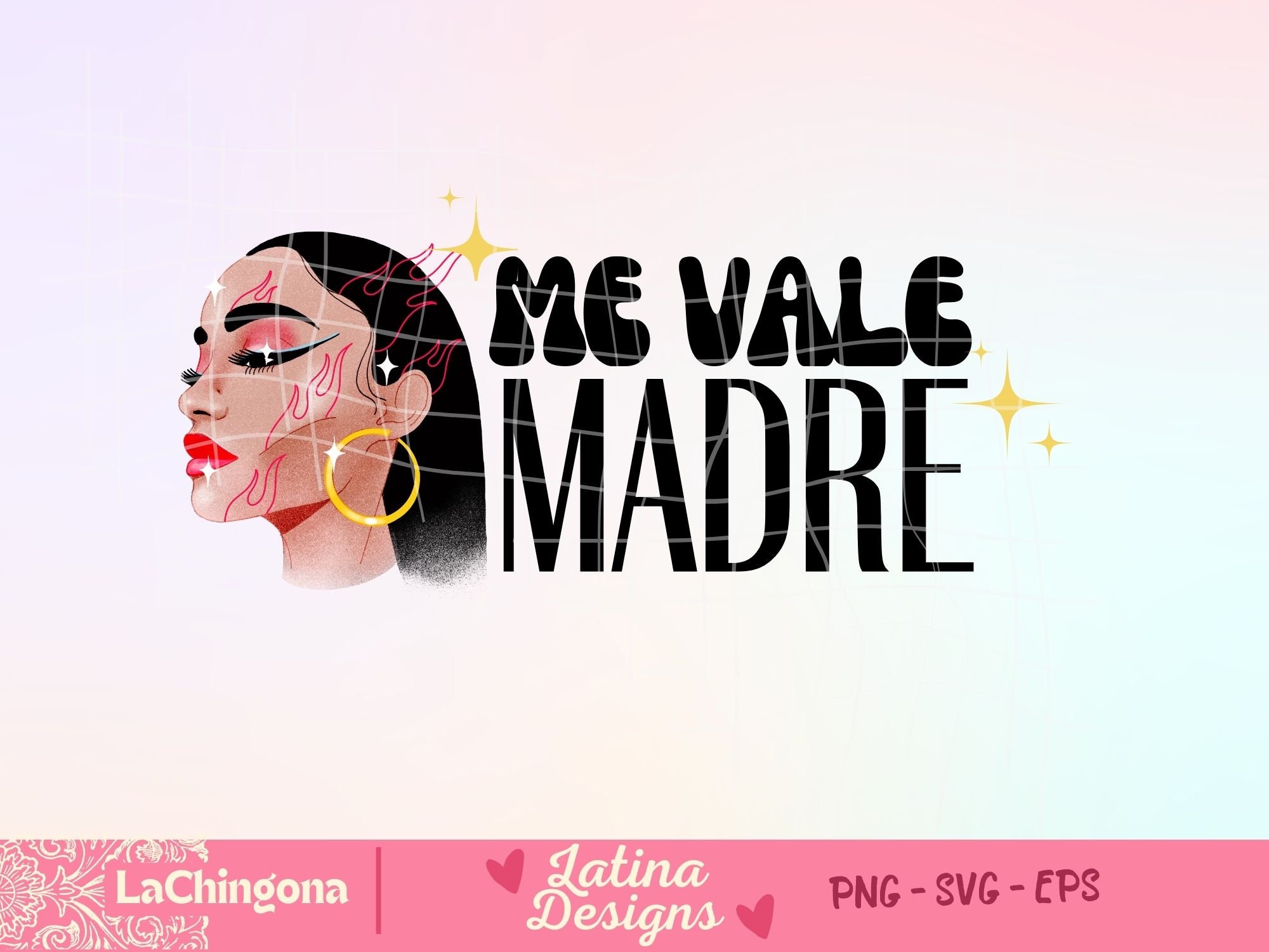 Me Vale Madre SVG File Latina PNG Mexican SVG Pongase Chingona Png ...