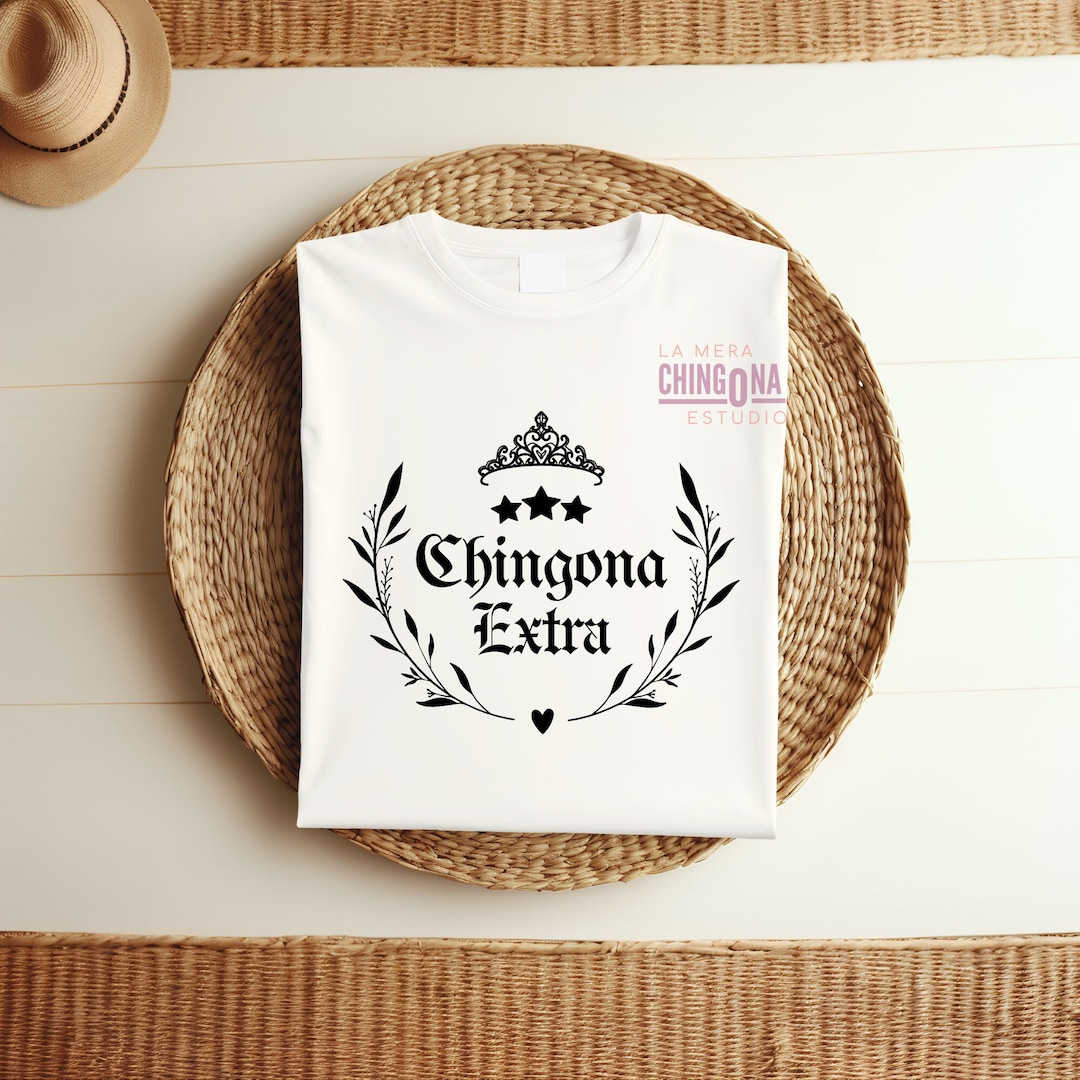 Chingona Extra SVG File Latina Vibes SVG Pongase Chingona Png Always ...