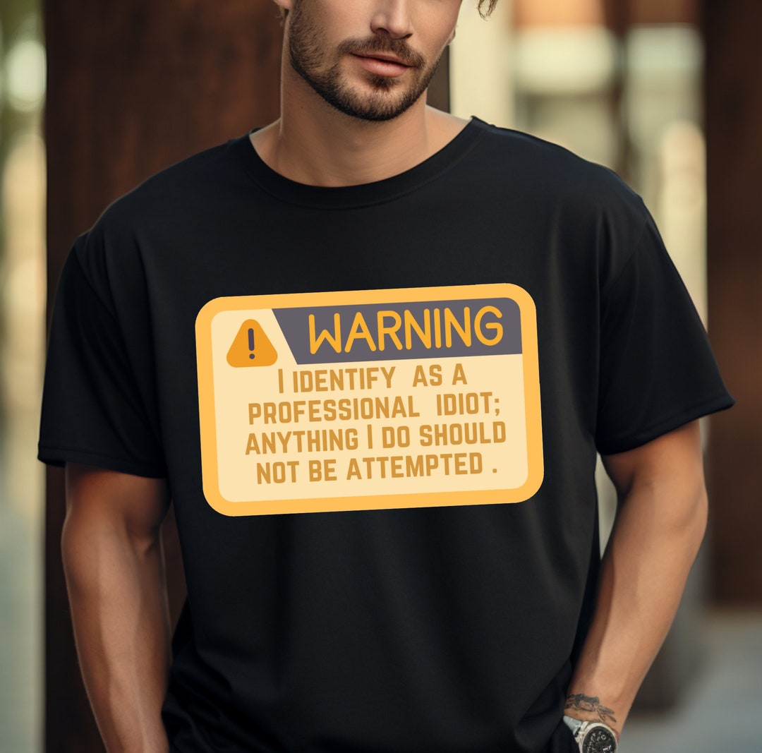 I Identify as a Professional Idiot, Sarcastic Shirt, Funny Shirt, Gift ...