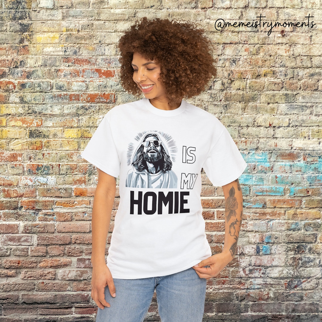 Jesus is My Homie Shirt, Funny Religious Shirt, Christian T-shirt ...