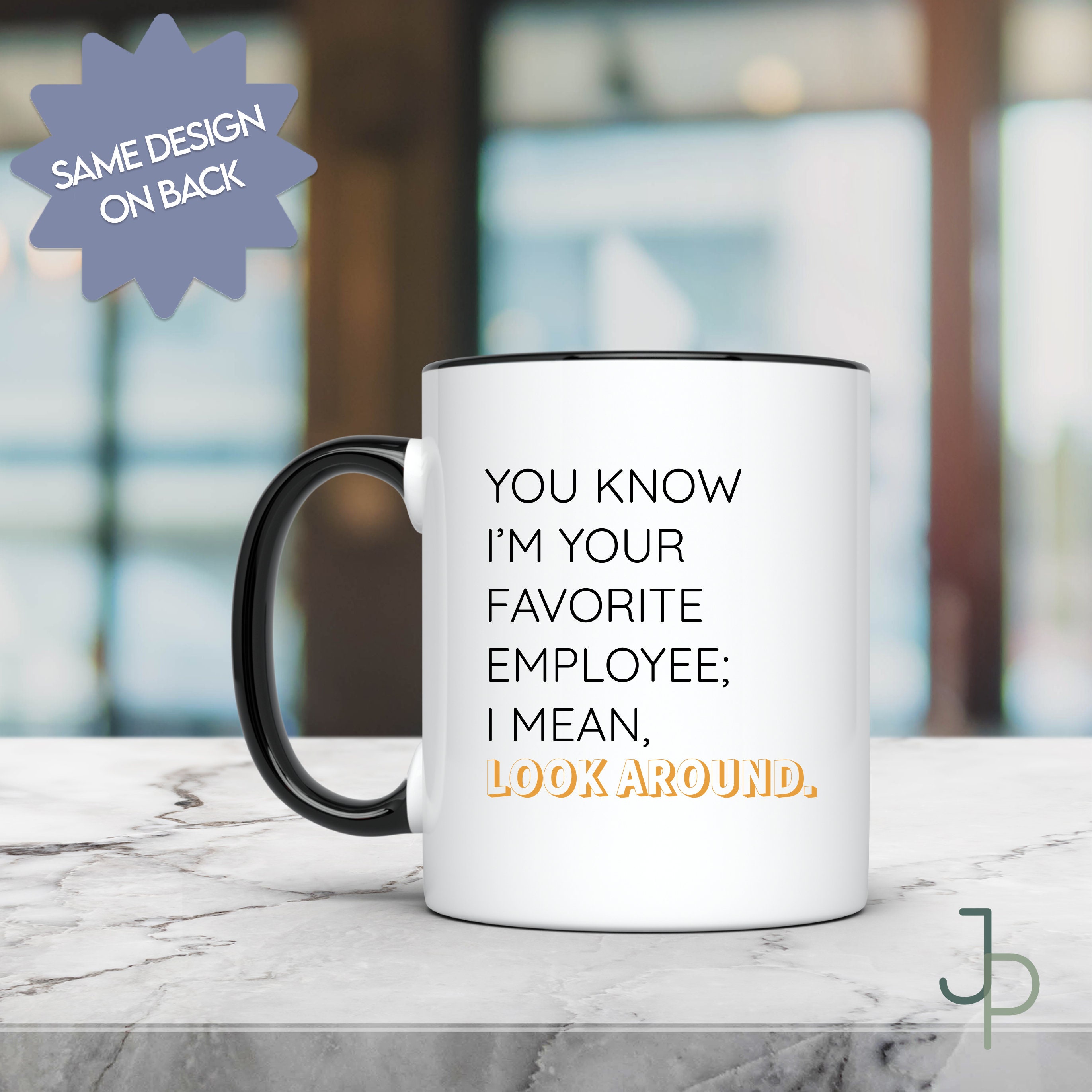 You Know I'm Your Favorite Employee, Coworker Gift, Look Around, Office ...
