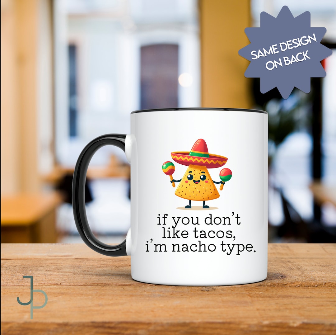 I'm Nacho Type Mug, Funny Pun Mug, Love Nachos, Mexican Food, Love to ...
