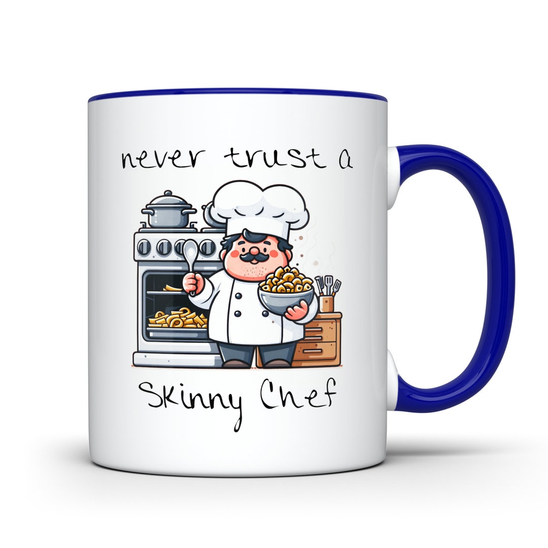 Never Trust a Skinny Chef Mug, Funny Mug, Funny Gift for Cook, Funny ...
