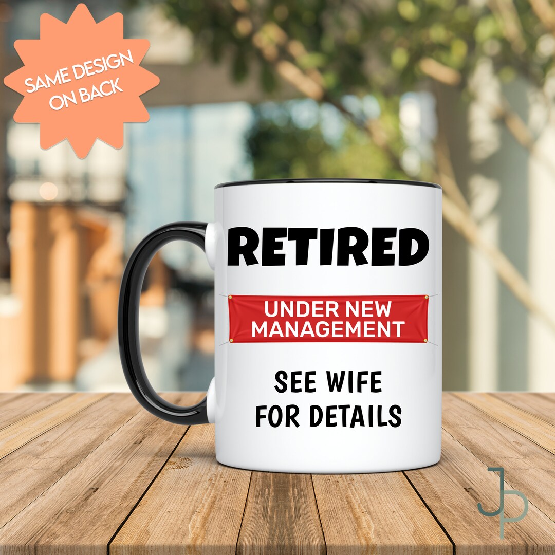 Funny Retirement Mug, Under New Management, See Wife, Retirement Gifts ...