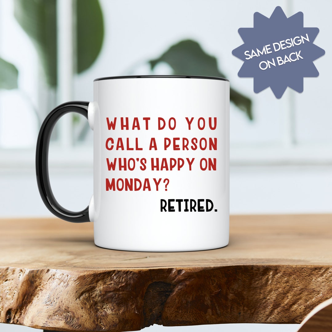 Happy on Monday, Funny Retirement Mug - Etsy