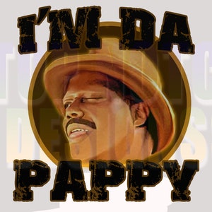 I'm Da Pappy Png, Best Pappy Ever, Dad Gift, Dat Tshirt Png, Gift for ...