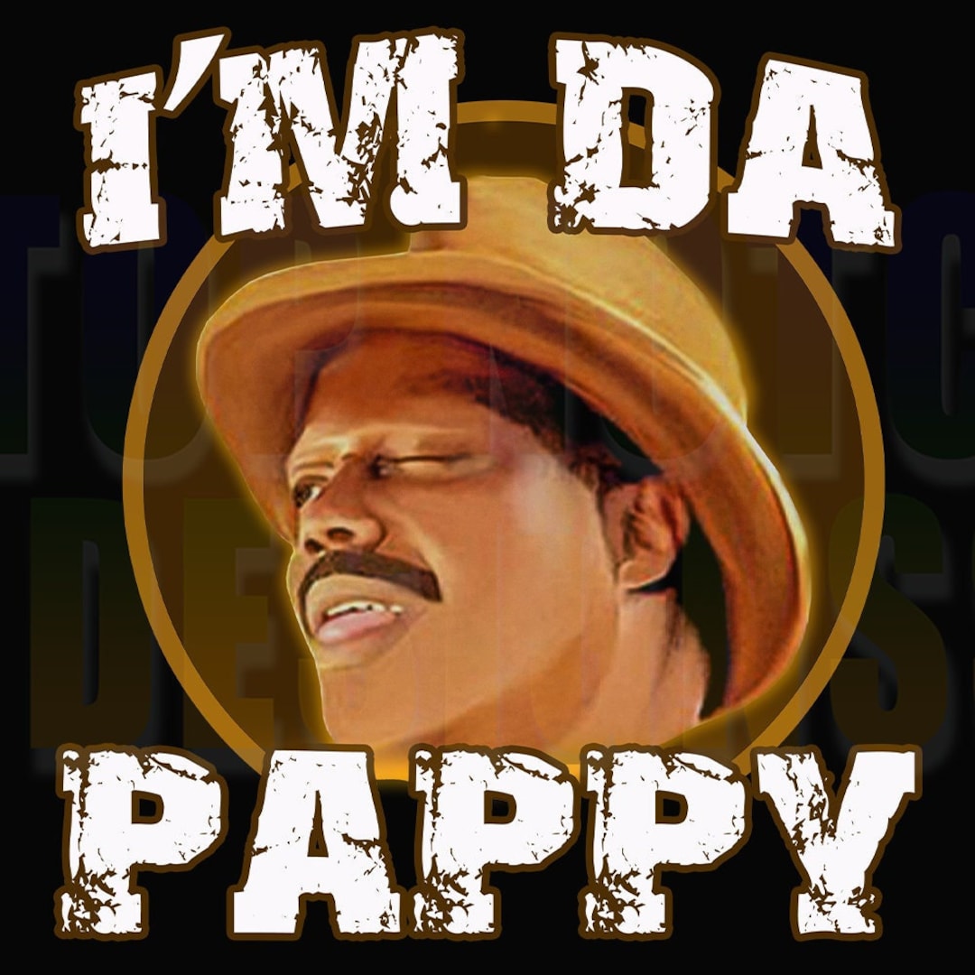 I'm Da Pappy Png, Best Pappy Ever, Dad Gift, Dat Tshirt Png, Gift for ...