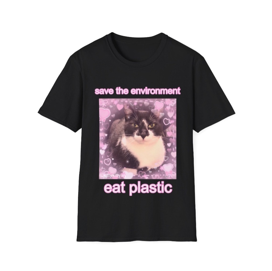 Save the Environment Eat Plastic Kittykittyivy Cute Cat Unisex Style T ...