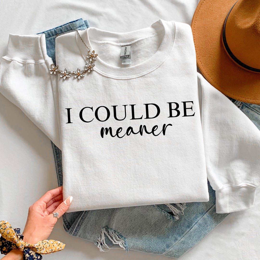 I Could Be Meaner PNG SVG, Sarcastic Quote Design, Funny Attitude ...