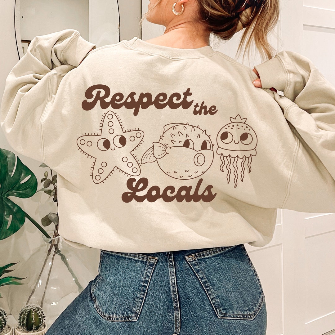 Respect the Locals Sweatshirt Words on Back Save the Planet Earth Day ...