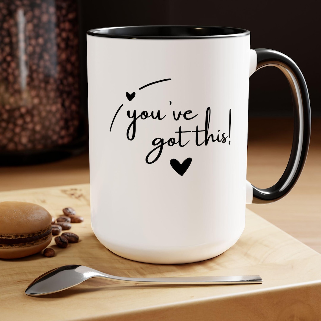 You've Got This, Inspirational Mug, Coffee Cup for Friend ...