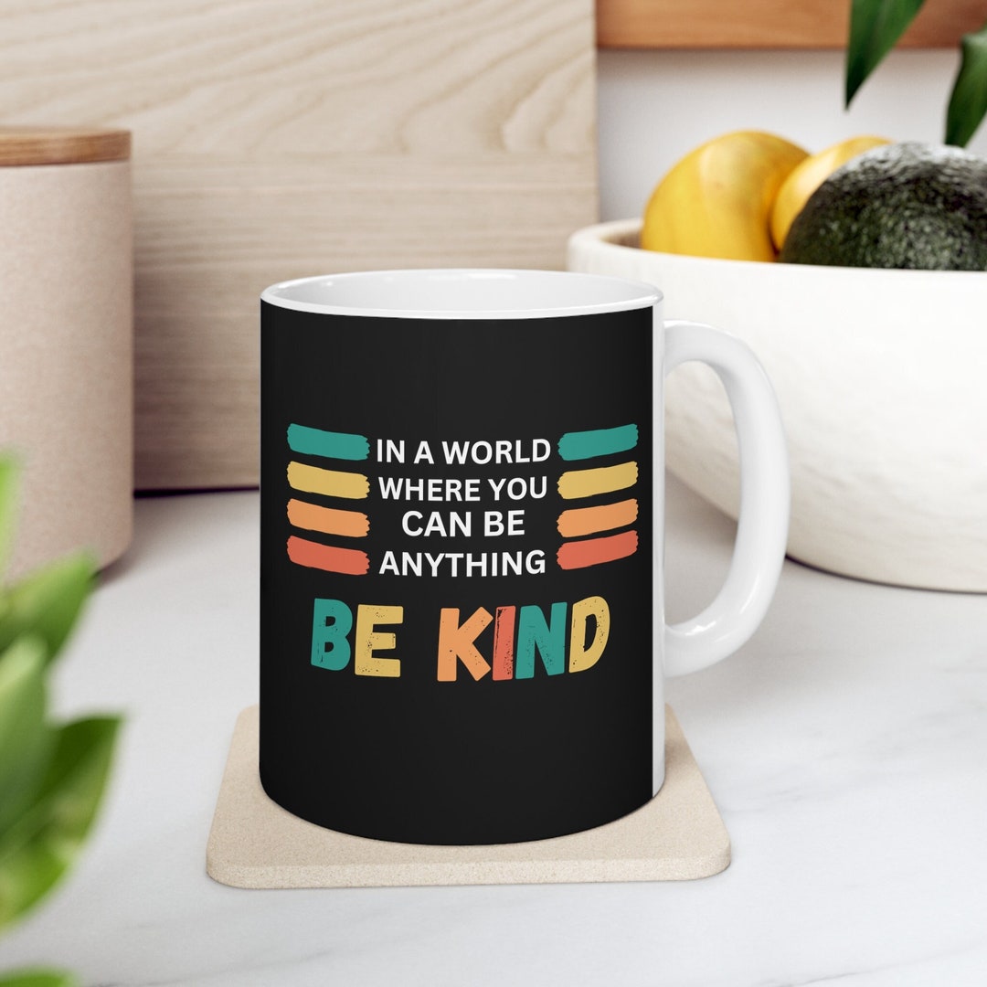 Be Kind Coffee Mug: Inspirational Colorful Ceramic Mug (11oz) - Etsy