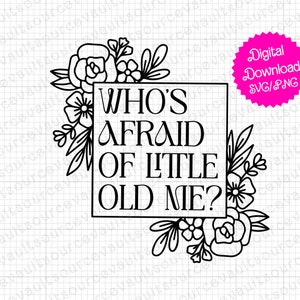 Who's Afraid of Little Old Me? - SVG & PNG Instant Digital Download ...