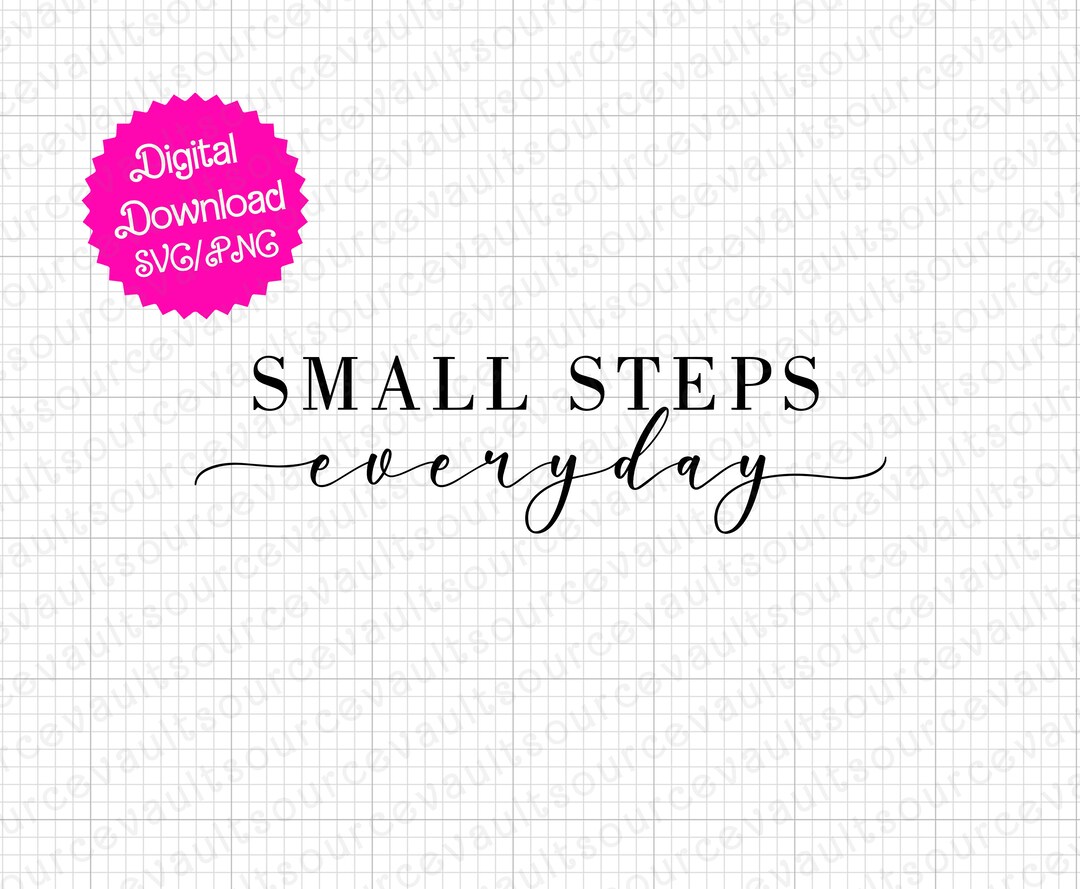 Small Steps Everyday SVG, PNG, & PDF Instant Digital Download - Cut ...