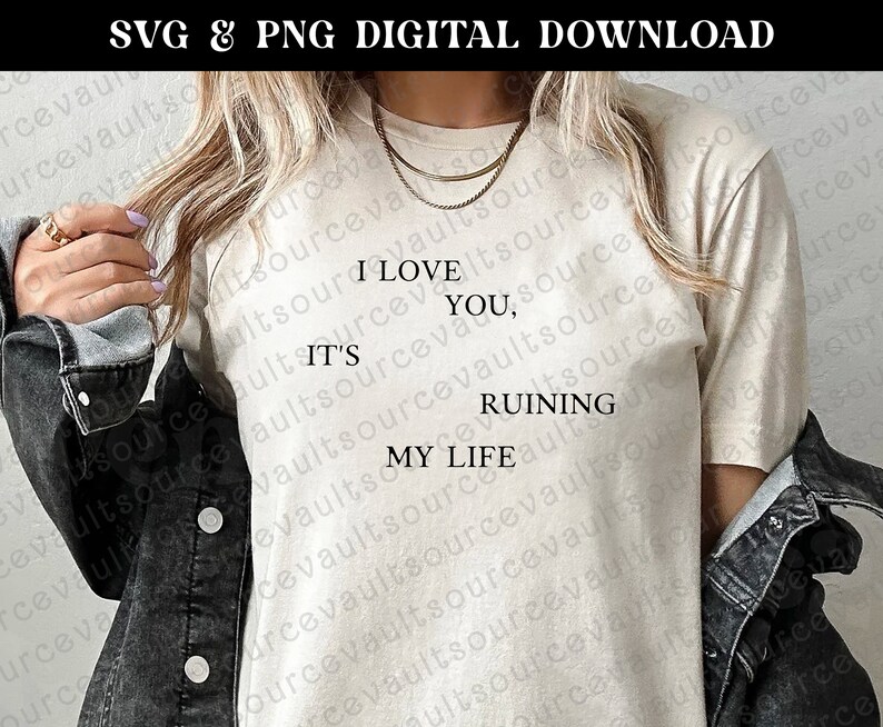 I Love You Its Ruining My Life - SVG & PNG Instant Digital Download ...