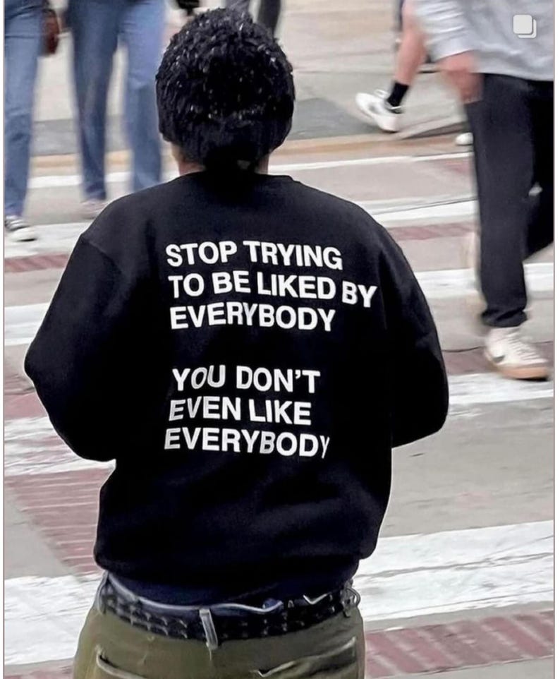 Stop Trying to Be Liked by Everyone Sweatshirt, You Don't Even Like ...