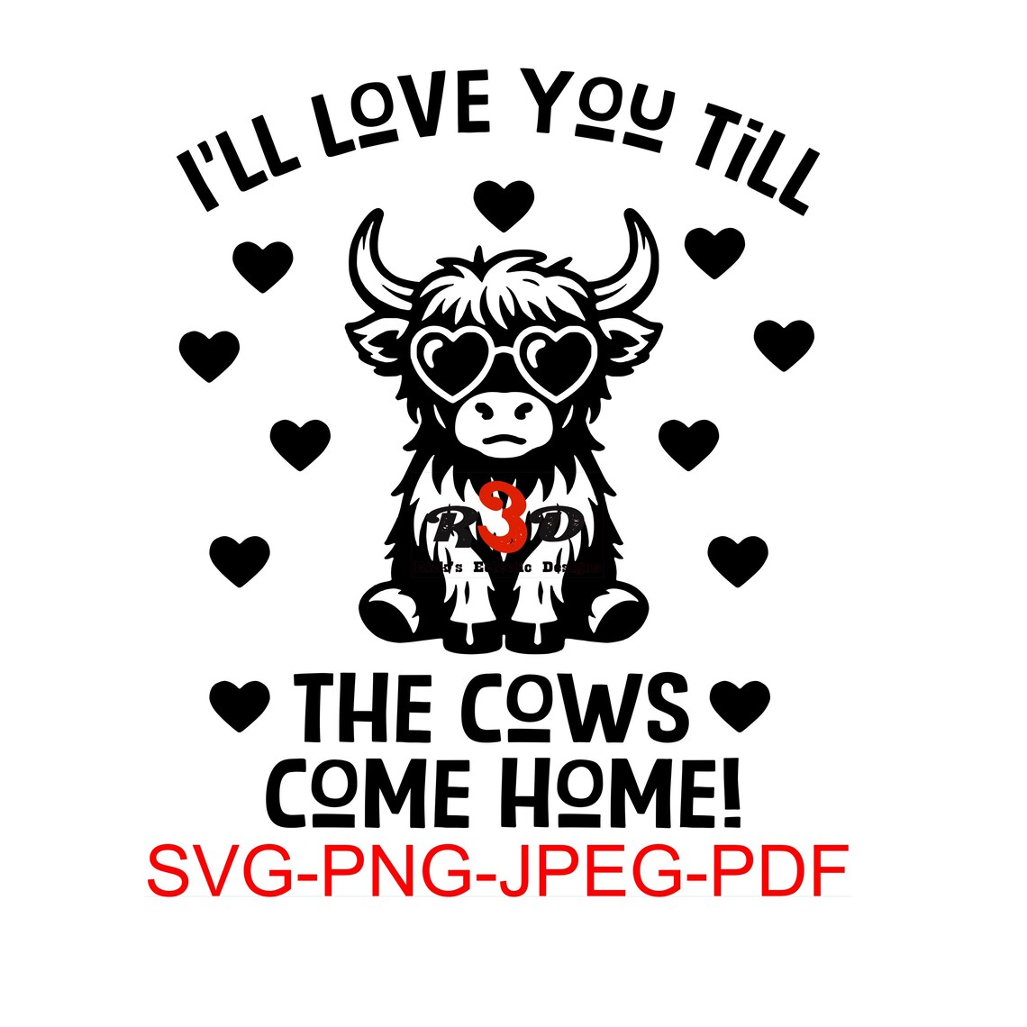 I'll Love You Till the Cows Come Home. Highland Cow. SVG PNG JPEG Pdf ...